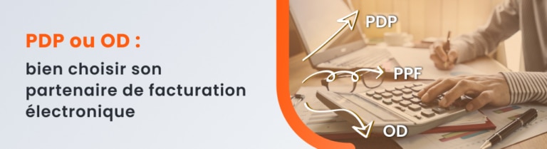 PDP ou OD : bien choisir son partenaire de facturation électronique