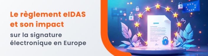 Le règlement eIDAS et son impact sur la signature électronique en Europe